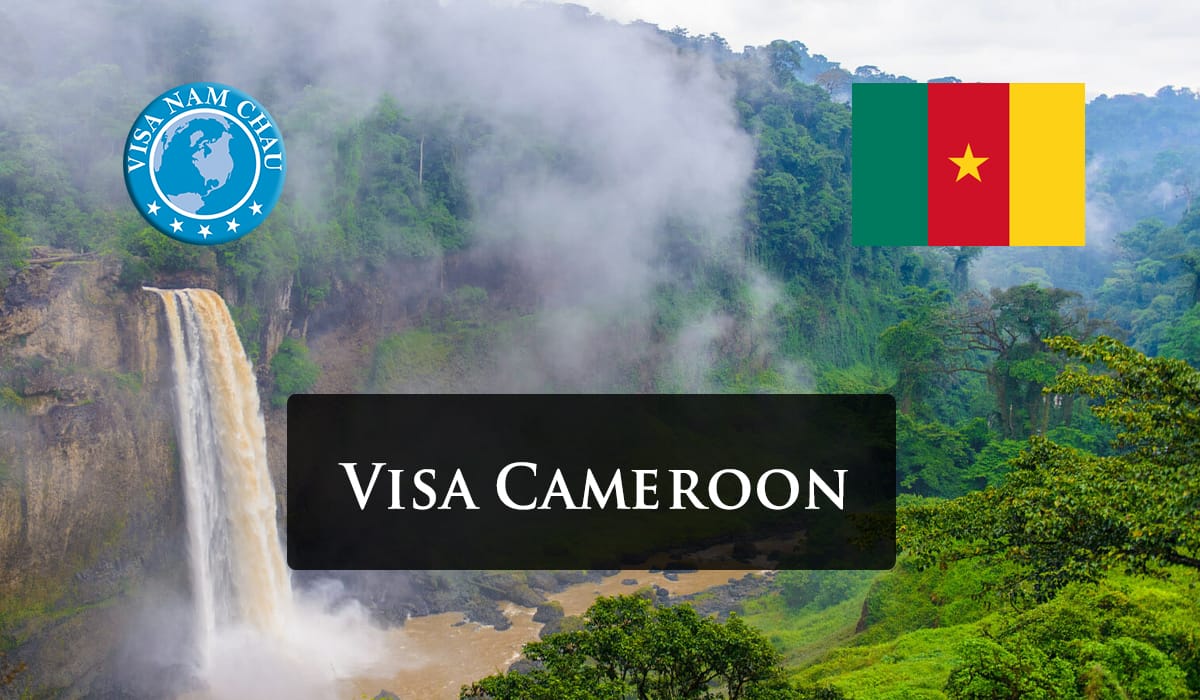 Dịch vụ làm visa Cameroon trọn gói 2024 - Công ty TNHH Visa Năm Châu