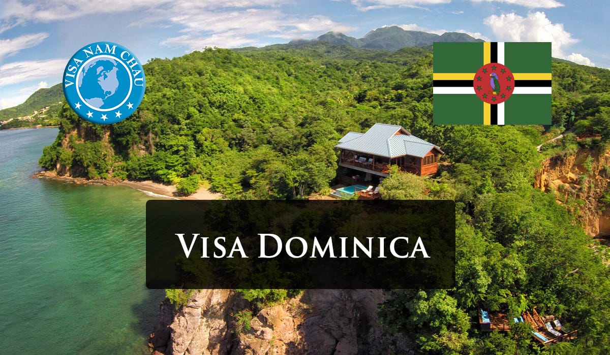 Dịch vụ làm visa Dominica trọn gói 2024 - Công ty TNHH Visa Năm Châu
